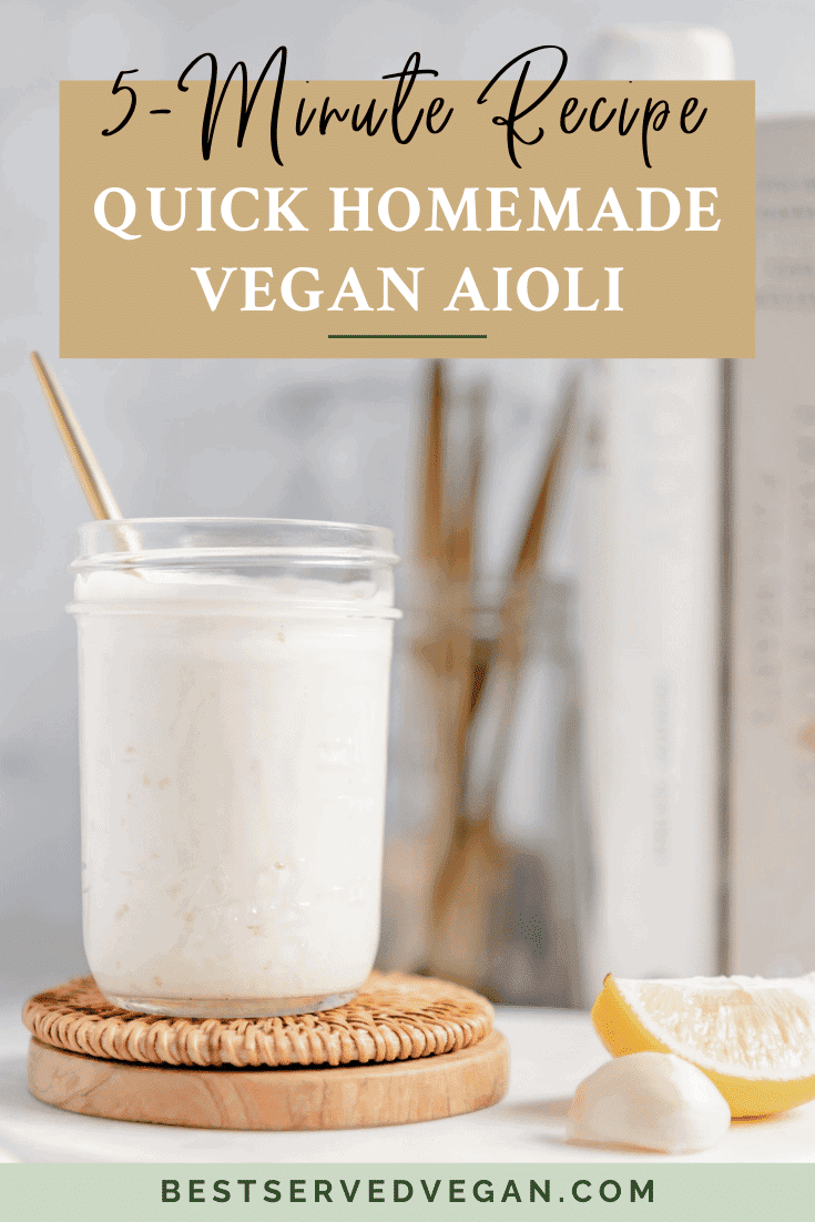 Quick 5-Minute Vegan Garlic Aioli - Best Served Vegan