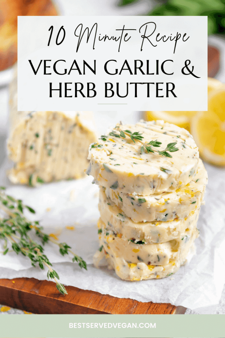 Vegan Herb Butter (AKA Compound Butter) - Best Served Vegan